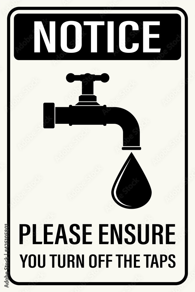 Placard notice - please ensure turn off the taps. Monochromatic ... Placard notice - please ensure turn off the taps. Monochromatic ...