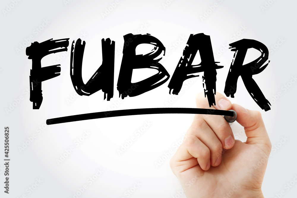 FUBAR - Fucked Up Beyond Any Repair acronym with marker, concept ...