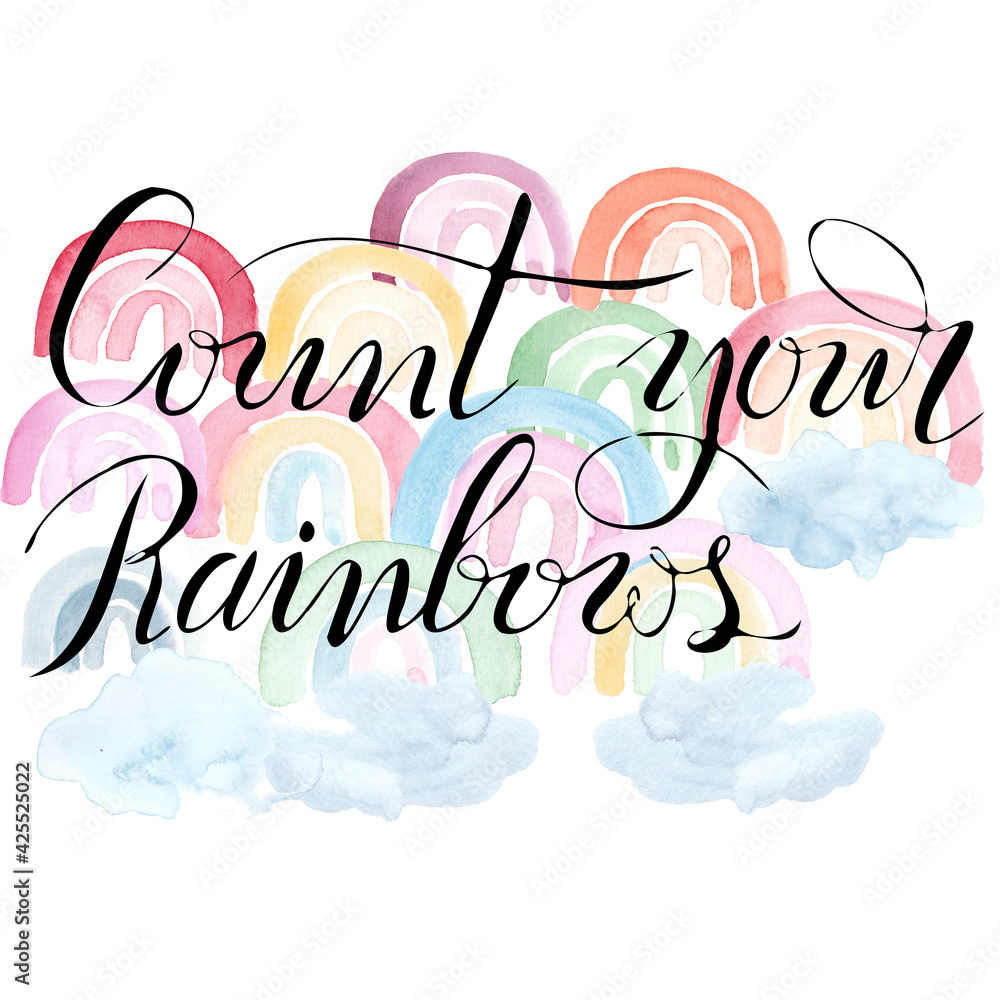 Count your rainbows. Inspirational, motivational quote. Positive saying ...