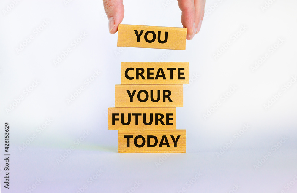 You create your future today symbol. Concept words 'You create your ...