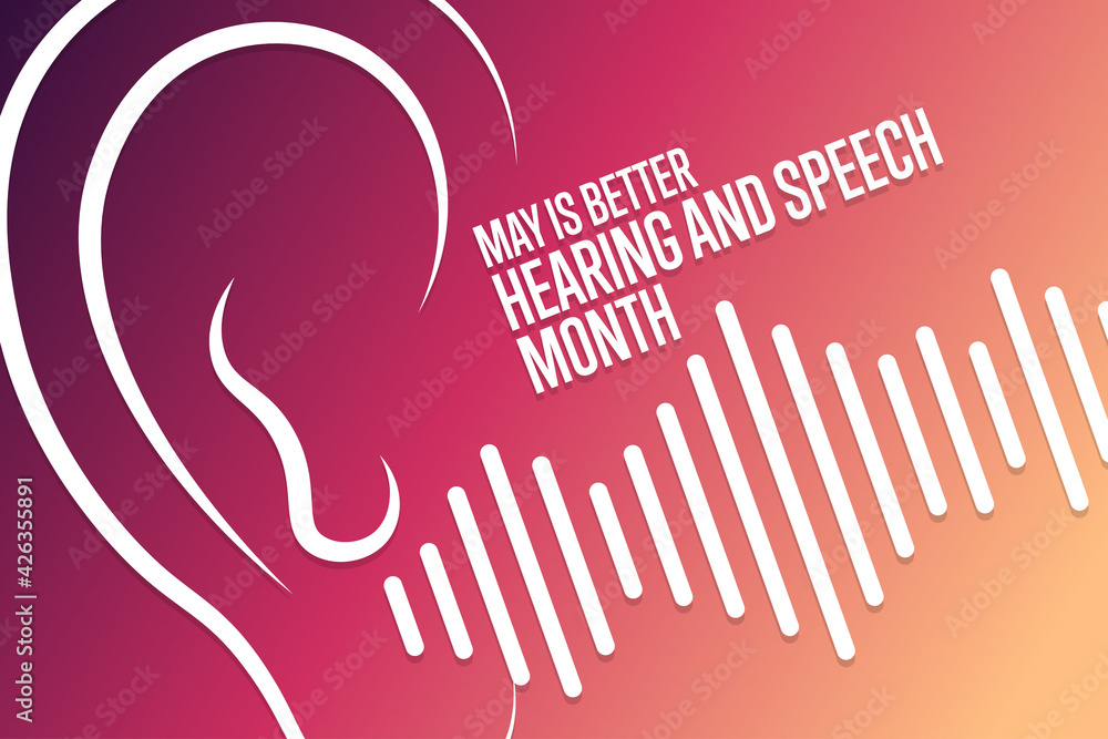 May is Better Hearing and Speech Month. Holiday concept. Template for ...