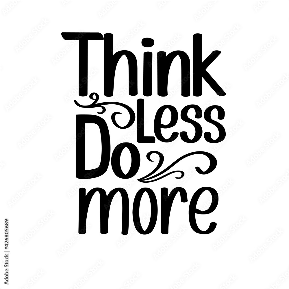 Think Less Do More Hand Lettering Phrase Vector Typography think-less-do-more-hand-lettering-phrase-vector-typography