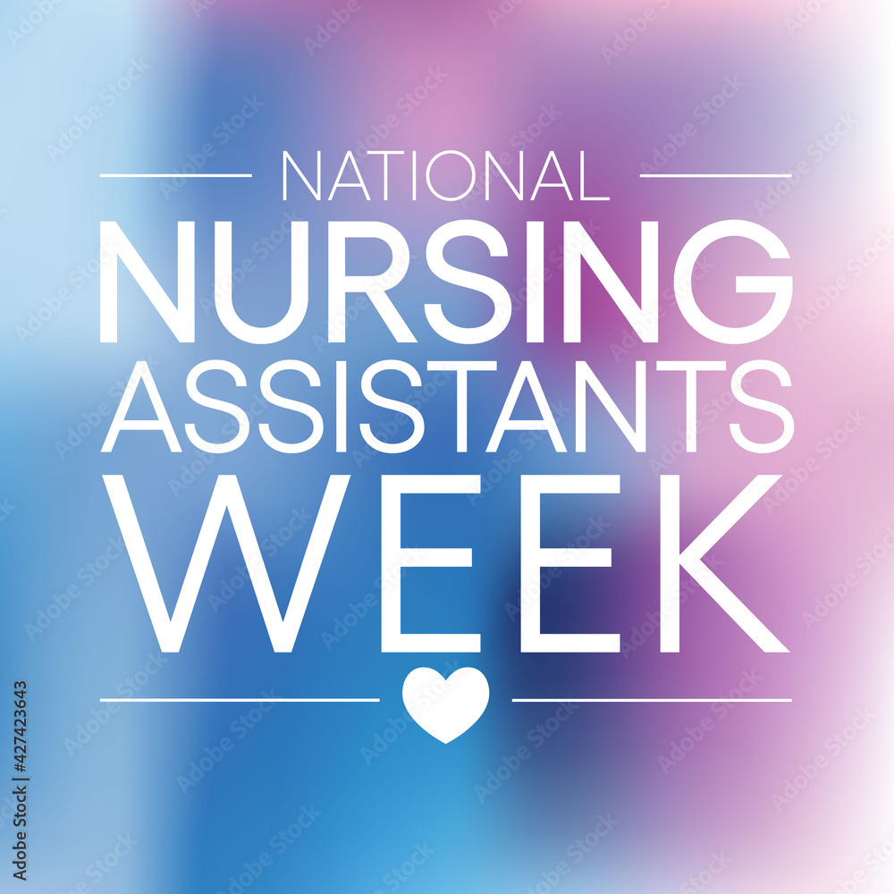 National Nursing assistants week is observed every year in June, The ...