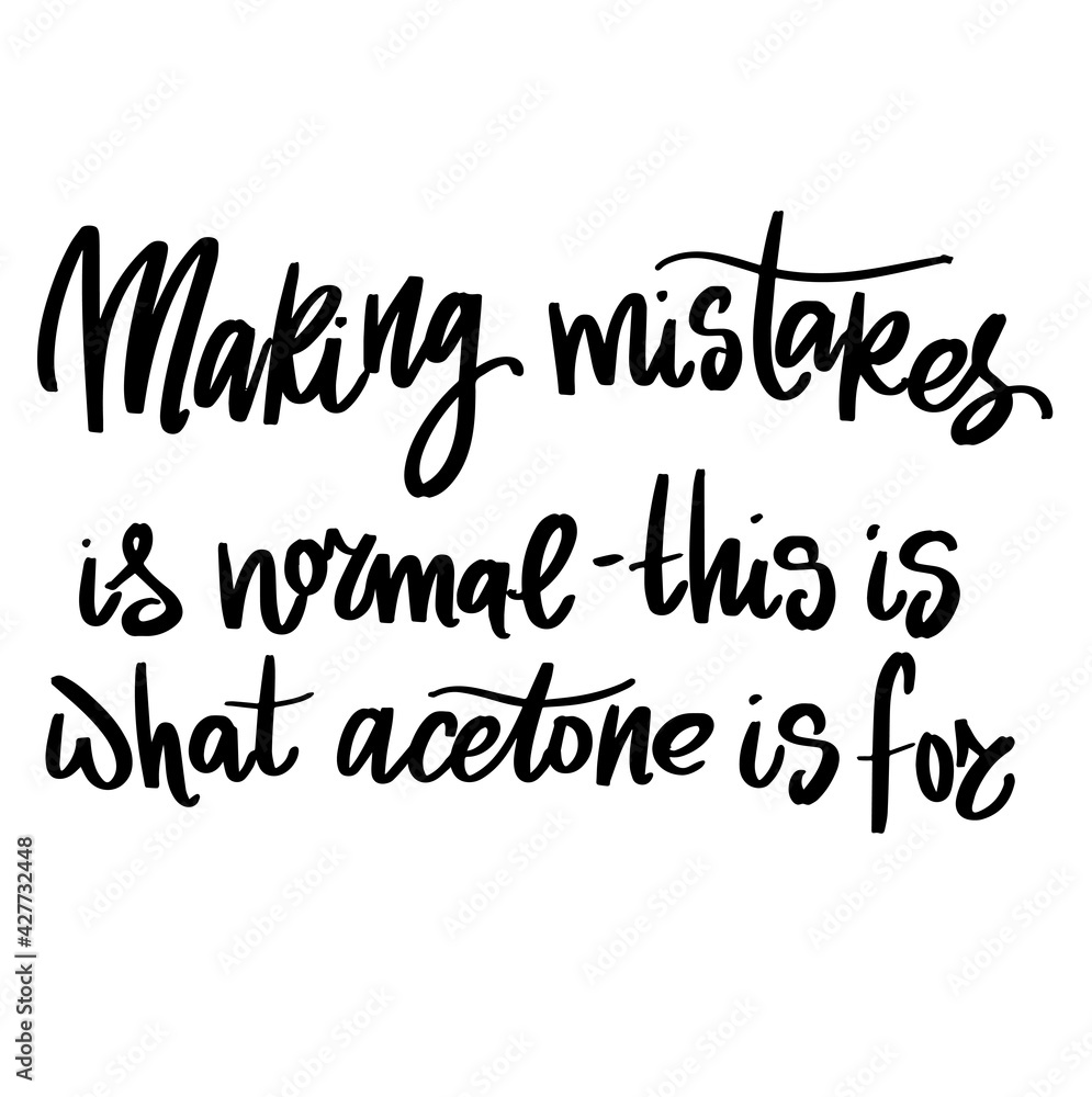 Making mistakes is normal – this is what acetone is for. Handwritten ...