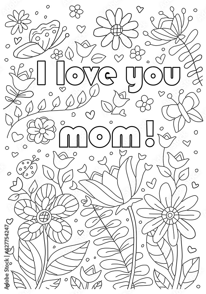 I love you mom! Mother's day greeting. Hand drawn coloring page for ...