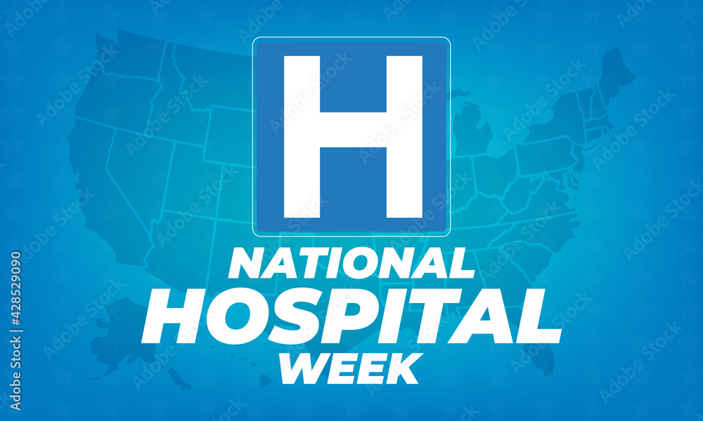 NATIONAL HOSPITAL WEEK. First Full Week of May. Recognizing the care ...