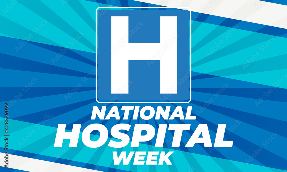NATIONAL HOSPITAL WEEK. First Full Week of May. Recognizing the care ...