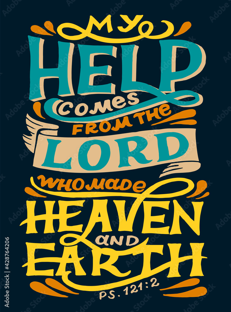 Hand lettering wth Bible verse My help comes from the Lord, who made ...