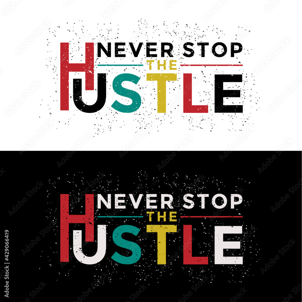 Never stop the hustle. Inspiring Motivation Quote Poster Template ...