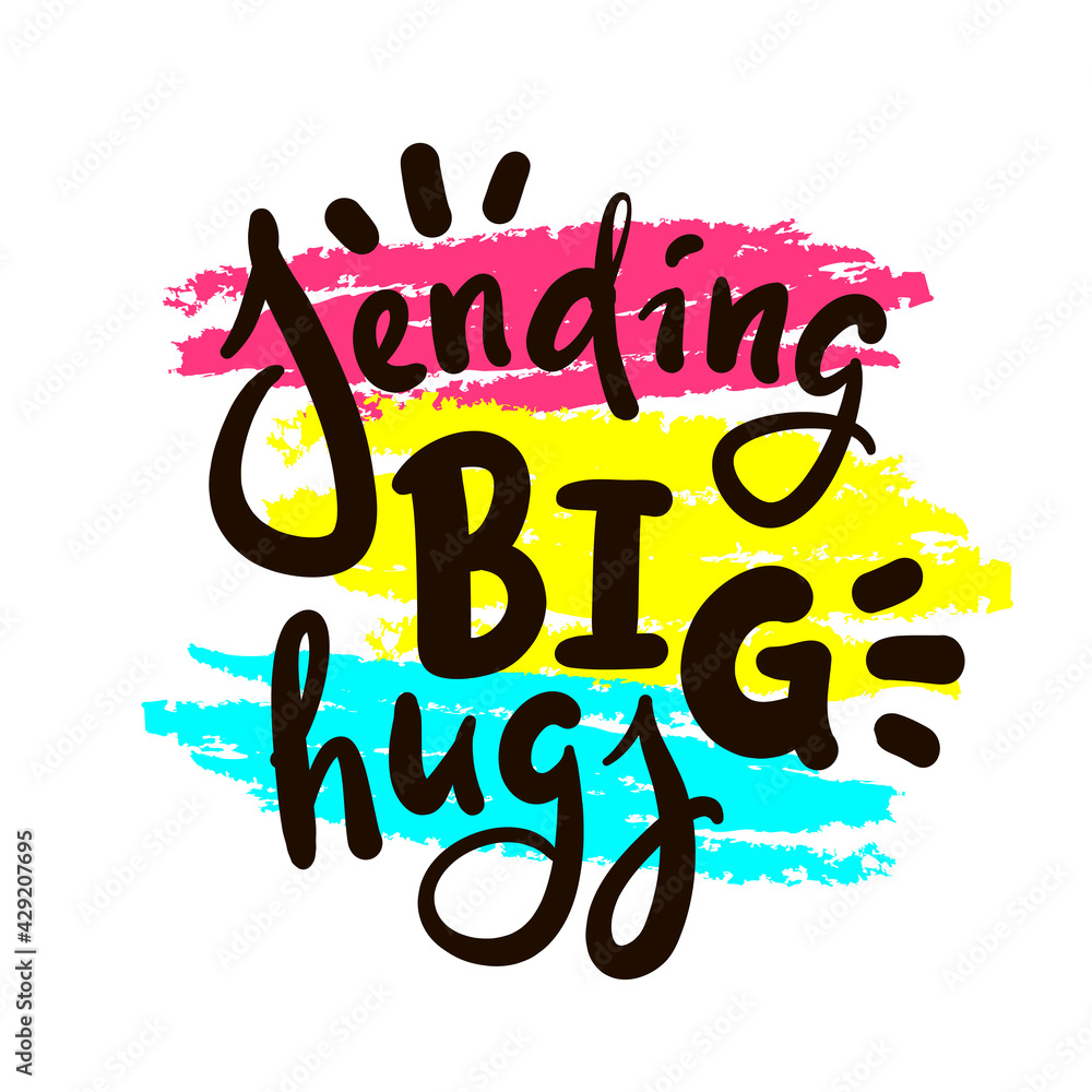 Sending big hugs - inspire motivational quote. Hand drawn beautiful ...