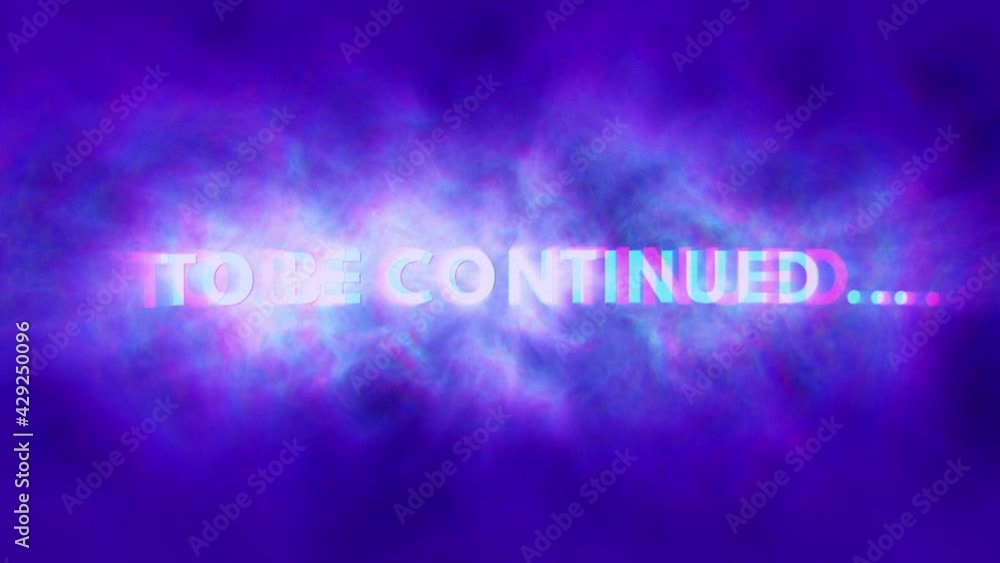 To Be continued banner.Elegant title text message transition with ...