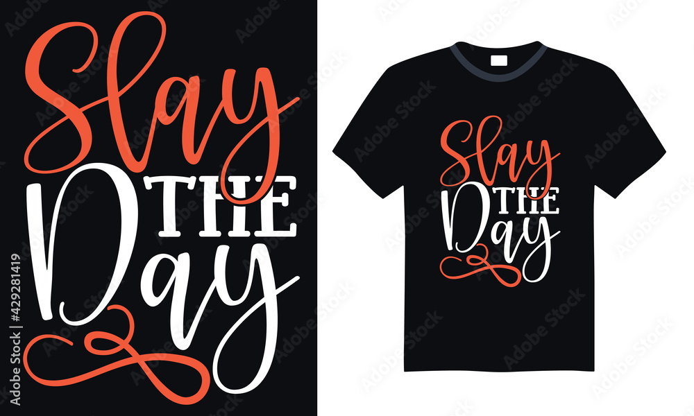 Slay the day - Funny t shirts design, Hand drawn lettering phrase ...