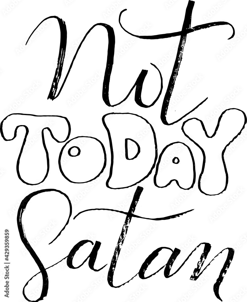 Not today satan. Calligraphy inspiration graphic design typography ...