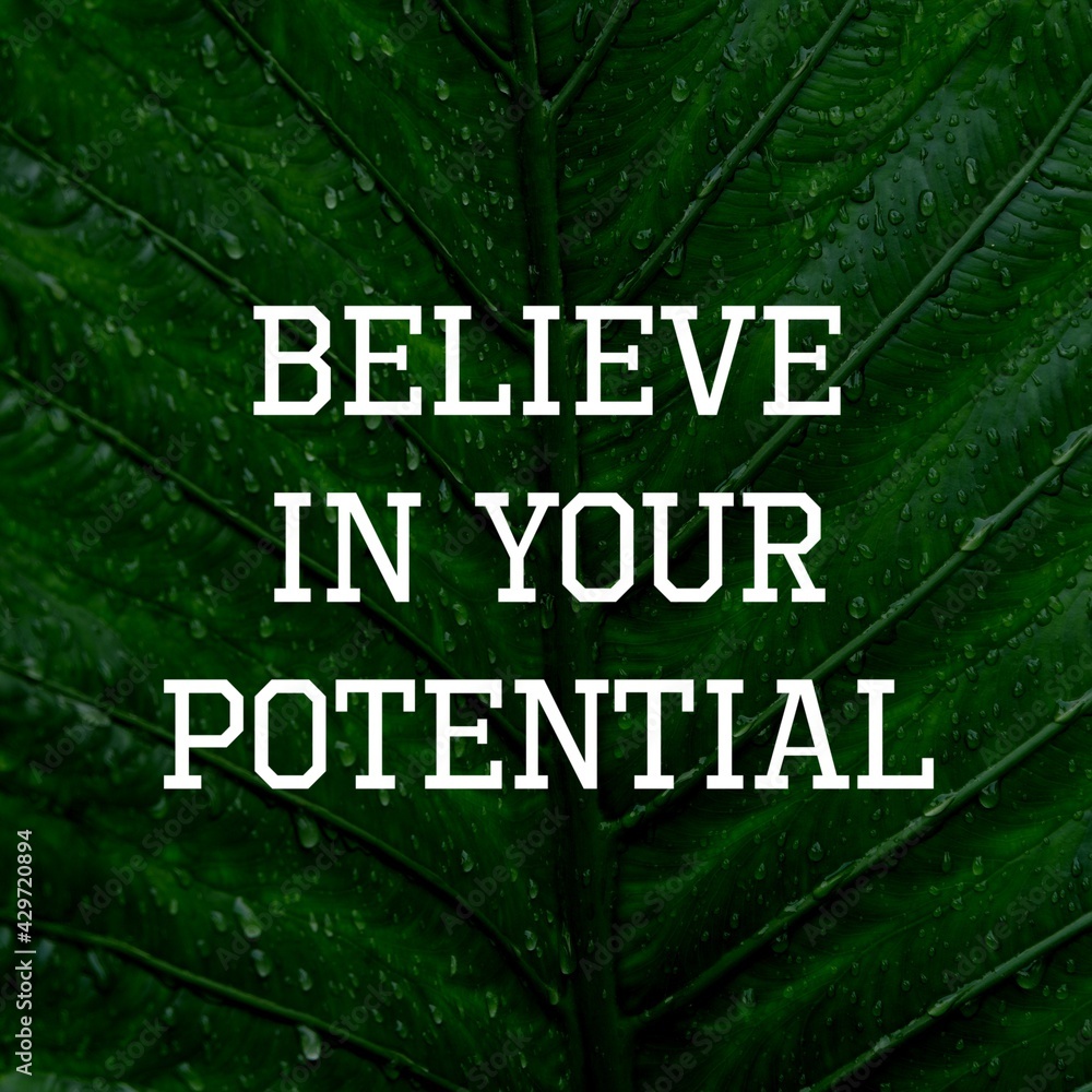 Inspirational quotes and motivational quotes-Believe in your potential ...
