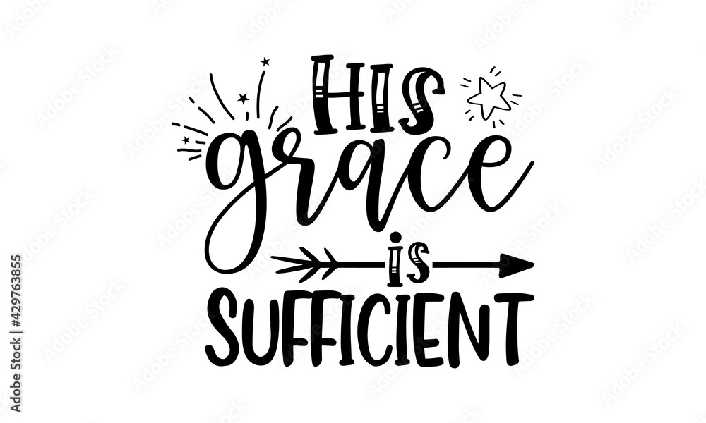 His grace is sufficient - Scripture t shirts design, Hand drawn ...