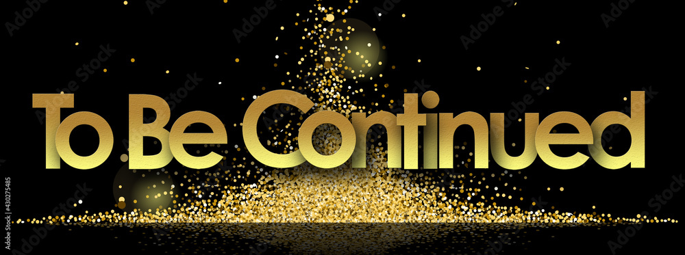 To Be Continued in golden stars and black background Stock Illustration ...