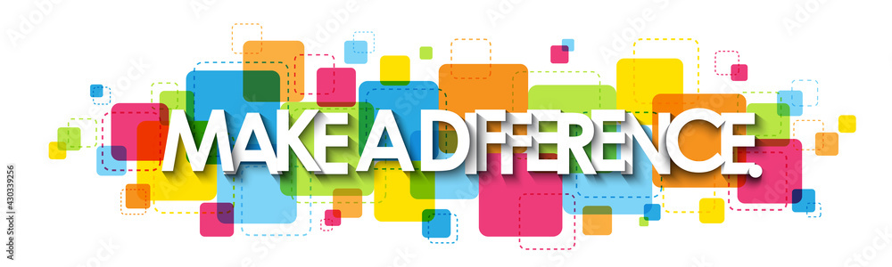 MAKE A DIFFERENCE. colorful vector typography banner isolated on white ...
