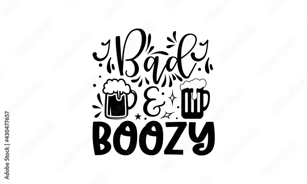 Bad & boozy - Cruise t shirts design, Hand drawn lettering phrase ...
