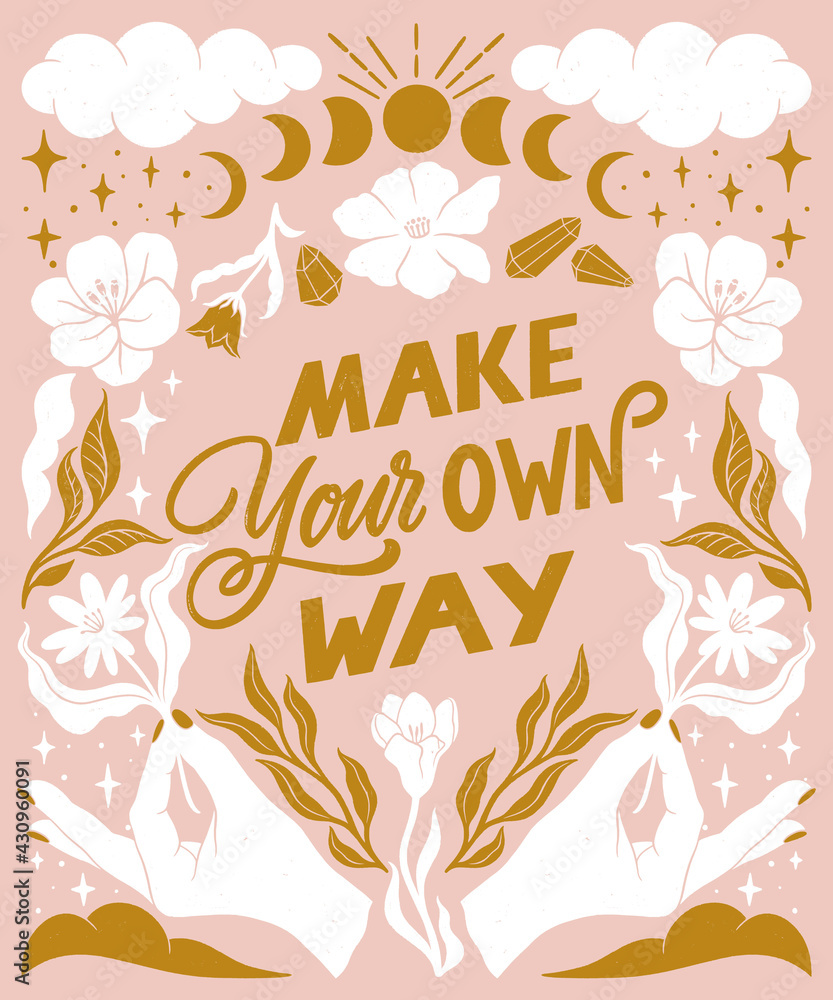 Make your own way- inspirational hand written lettering quote. Floral ...