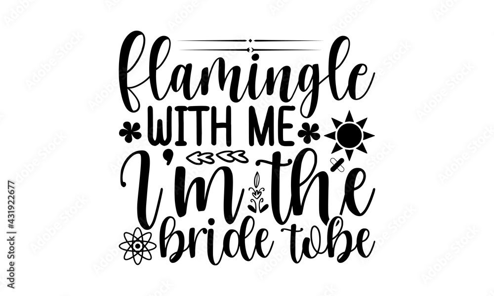 Flamingle with me I’m the bride tobe - Bachelor t shirts design, Hand ...