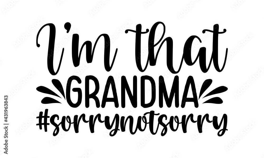 Im That Grandma Sorrynotsorry Grandma T Shirts Design Hand Drawn