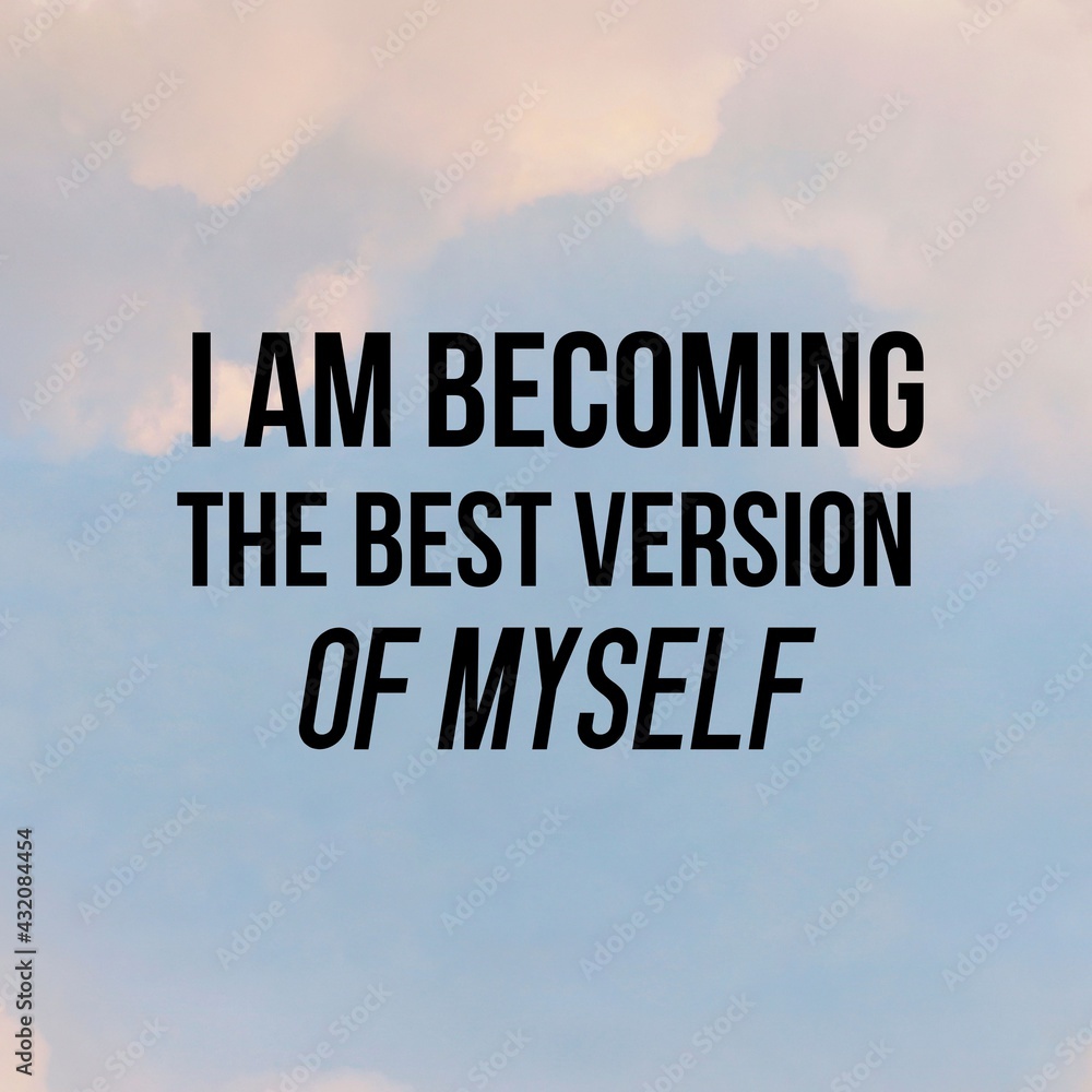 Positive affirmations and inspirational quotes:I am becoming the best ...