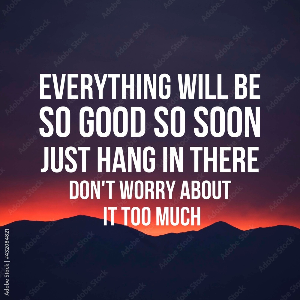 Positive affirmations and inspirational quotes:Everything will be so ...