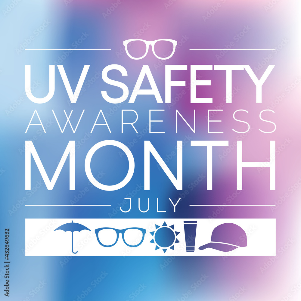 UV safety awareness month is observed every year in July, it is a type ...