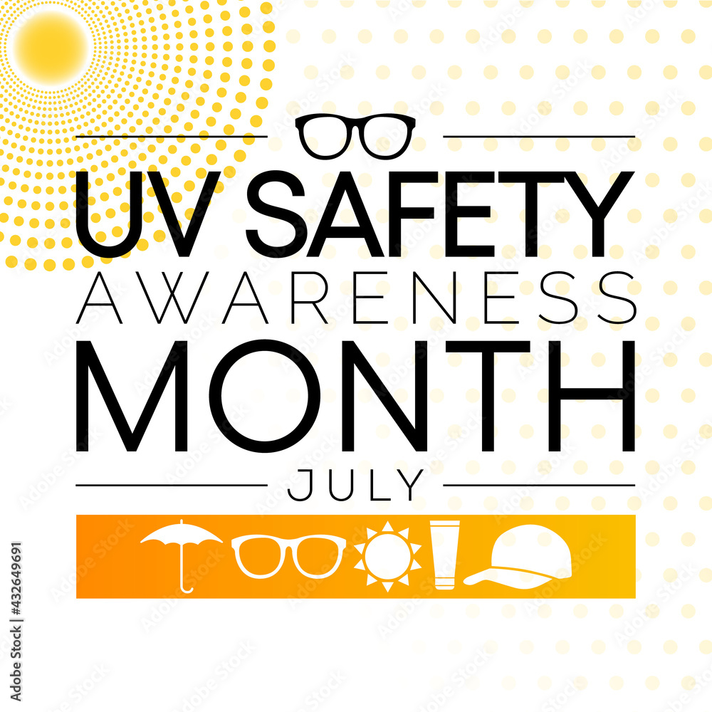 UV safety awareness month is observed every year in July, it is a type ...