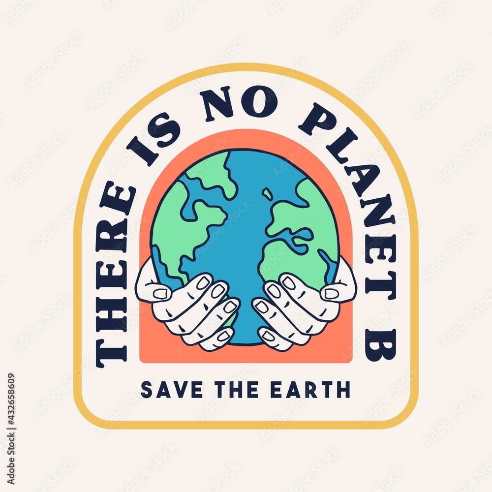 'There is no planet B', 'Save the Earth' Vector badge design for t ...