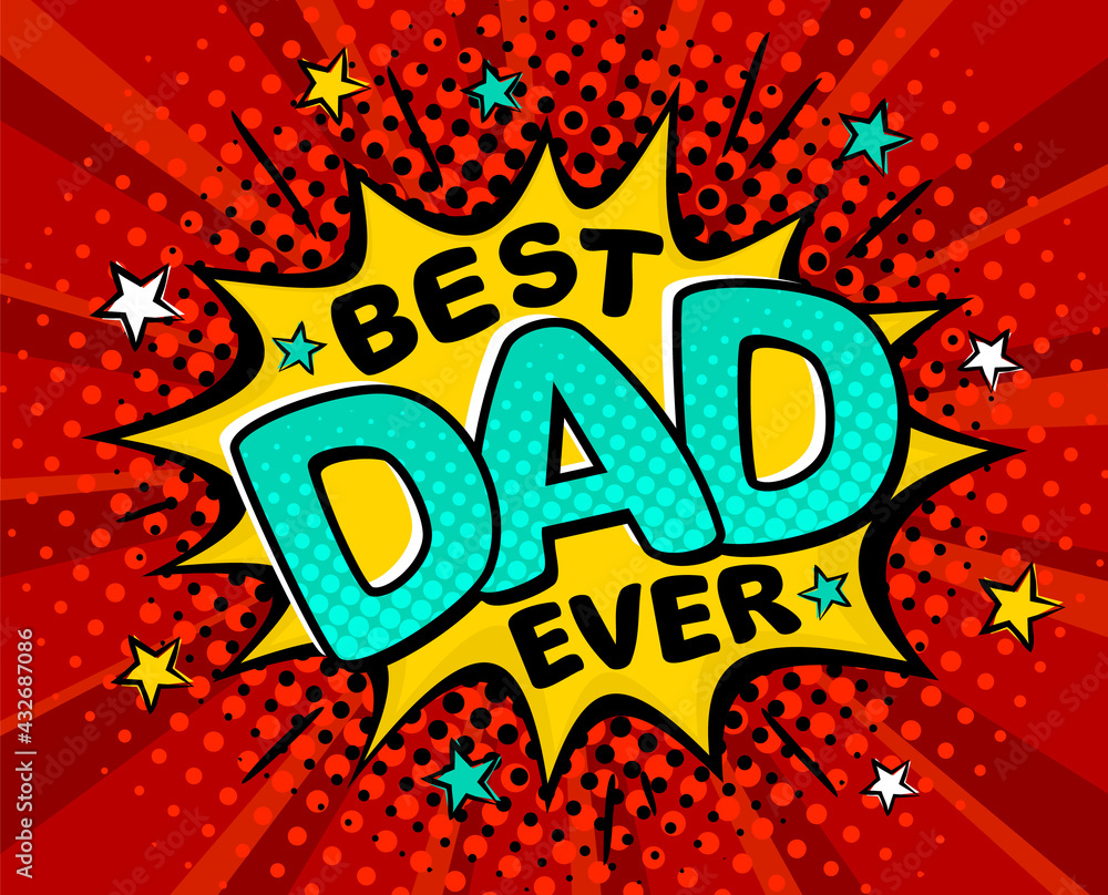 Best Dad Ever. Comic banner in pop art style. Bright yellow explosion ...