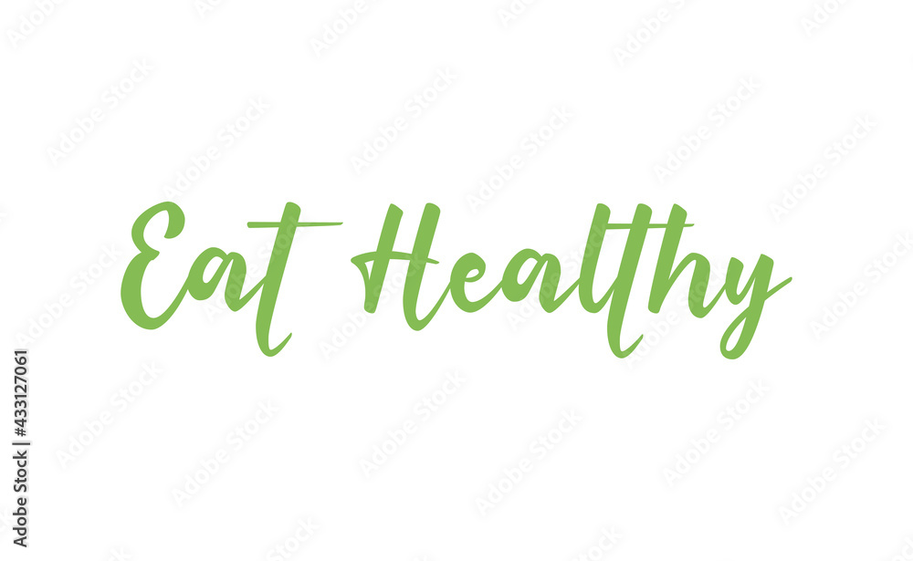 Eat healthy lettering. Inspirational quote. Hand drawn style font ...