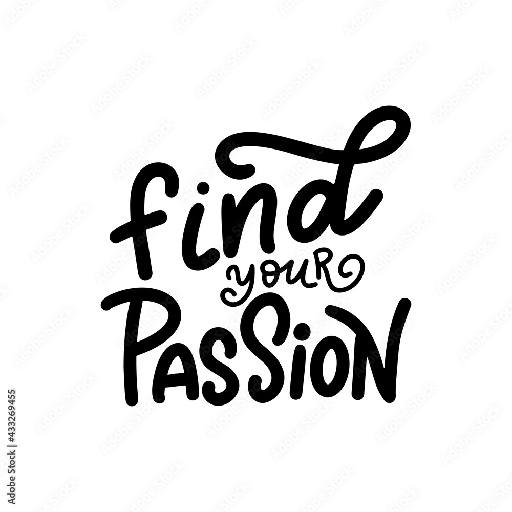 Hand lettering typography poster. Quote Find your passion. Inspiration ...