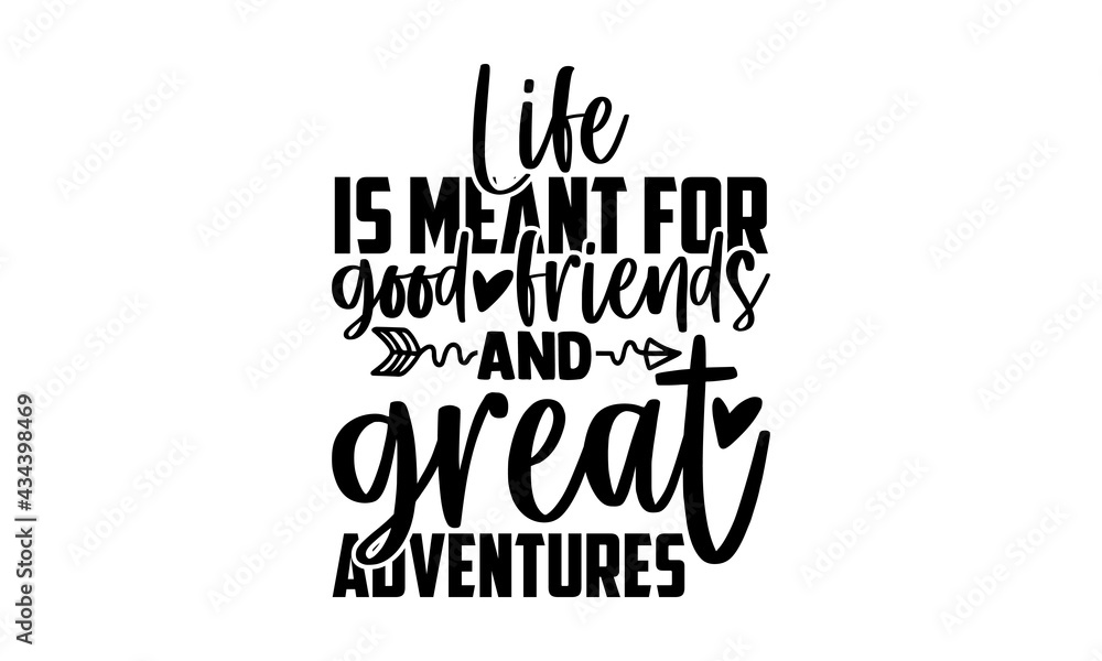 Life is meant for good friends and great adventures - best friend t shirts design, Hand drawn ...