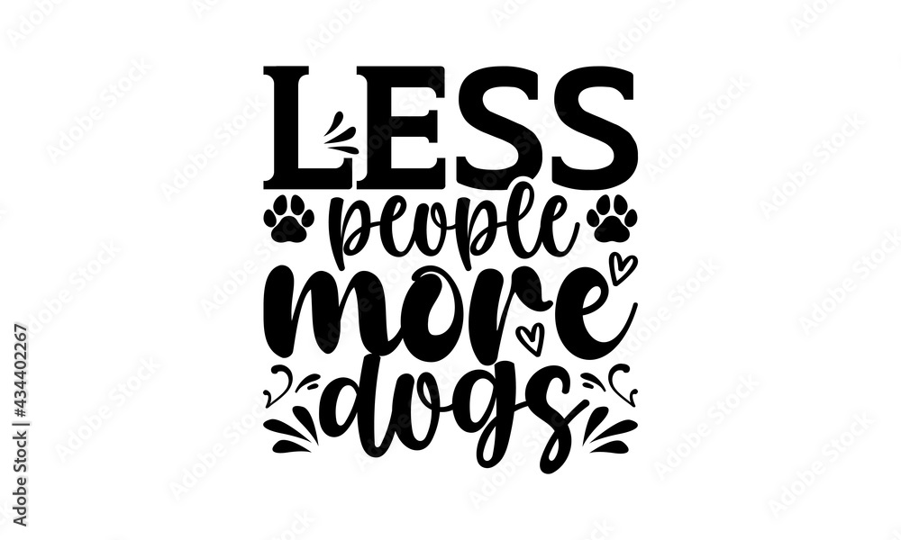 Less people more dogs - dog mom t shirts design, Hand drawn lettering ...