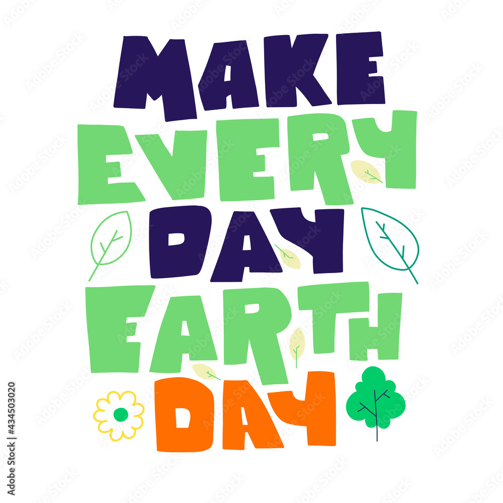 Make every day earth day Hand drawn lettering. Hand drawn green flyer ...