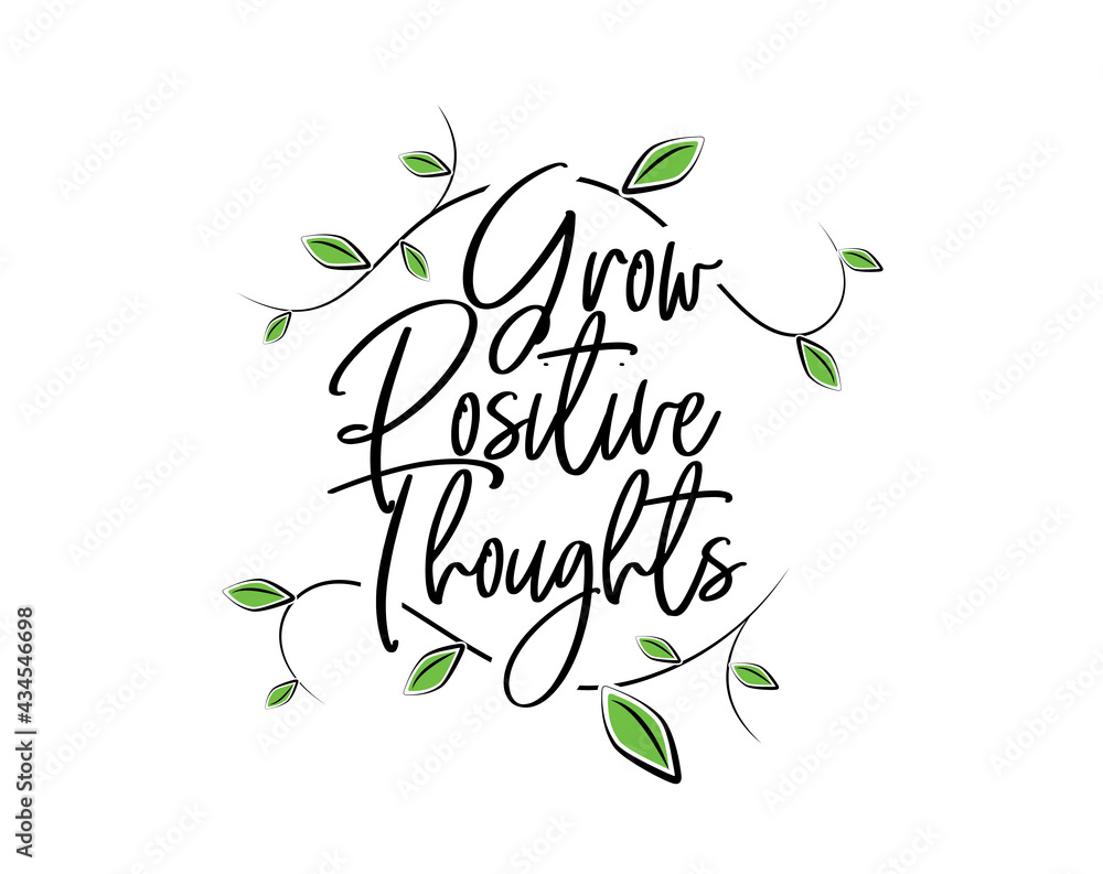 Grow positive thoughts, vector. Motivational, inspirational life quotes ...