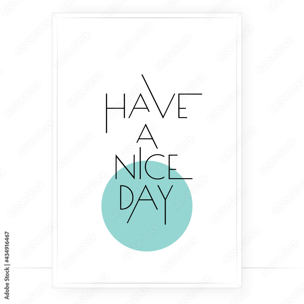 Have a nice day, vector. Motivational inspirational positive quote ...
