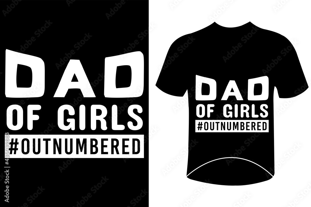 Dad of girls outnumbered - father's day typography t-shirt design ...
