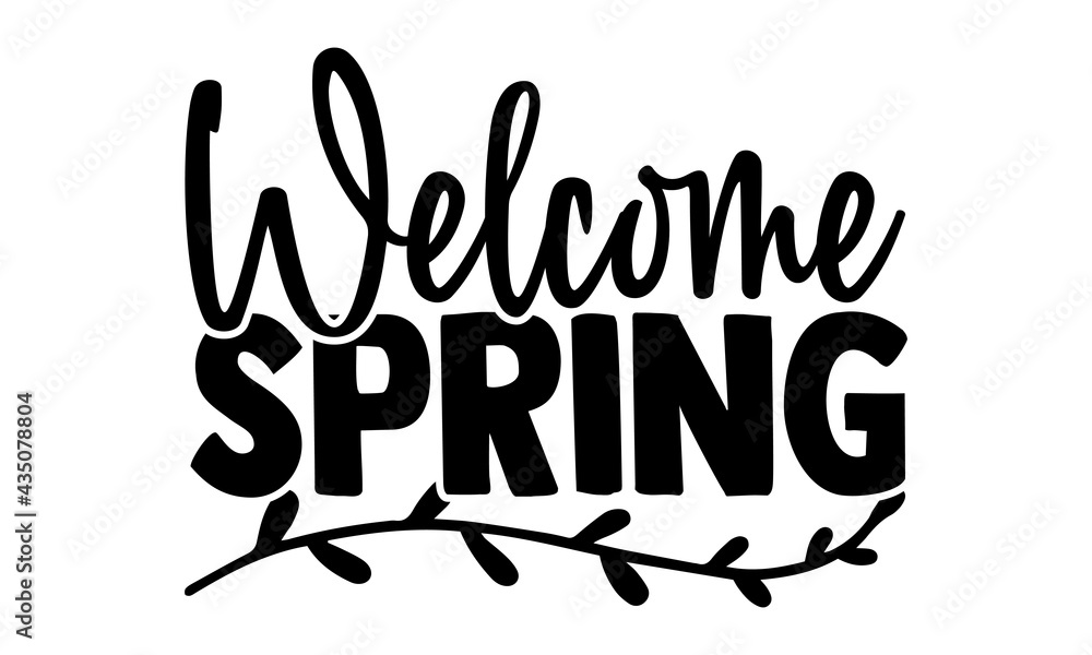 Welcome spring - Spring t shirts design, Hand drawn lettering phrase ...