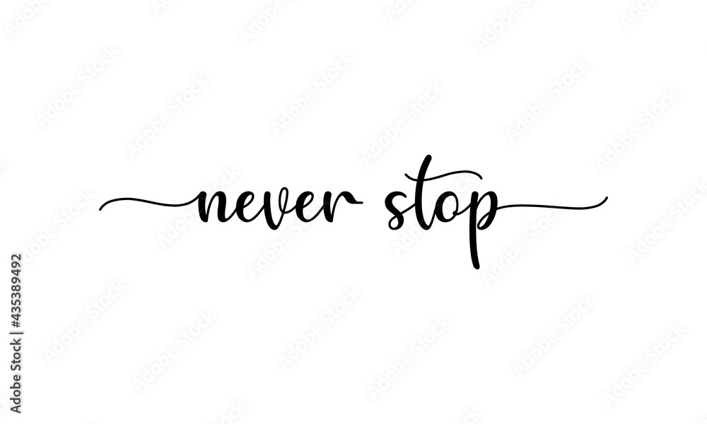 Never Stop - motivation and inspiration positive quote lettering phrase ...