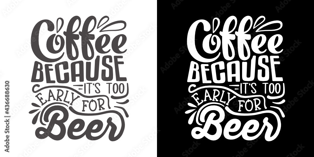 Coffee Because Its Too Early for Beer SVG Cut File | Best Coffee Ever ...