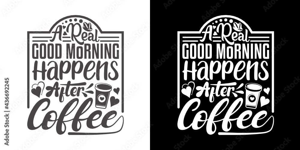 A Real Good Morning Happens After Coffee SVG Cut File | Best Coffee ...