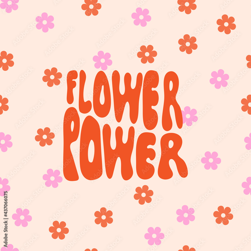 Flower background with phrase Flower Power. Hand lettering in 70s ...
