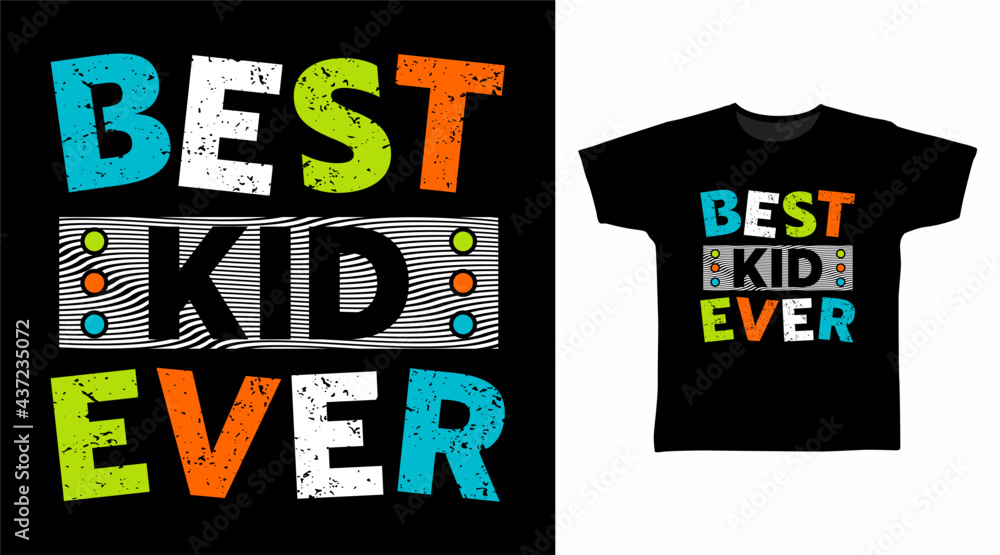 Best kid ever typography vector illustration t-shirt design concept ...