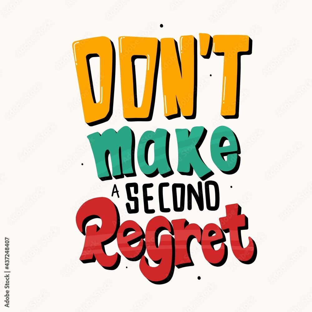 don't make a second regret. Motivational quotes. Quote hand Lettering ...