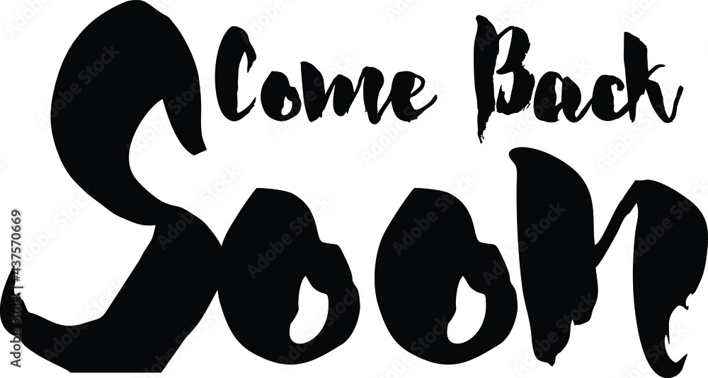 Come Back Soon Bold Beautiful Calligraphy Black Color Text On White ...