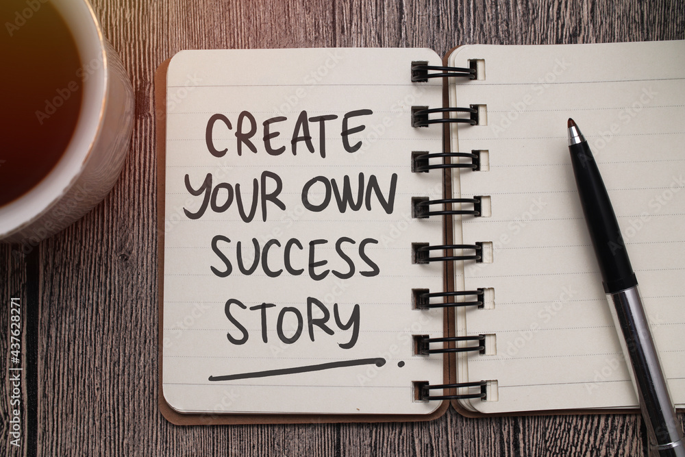 Create your own success story, text words typography written on paper ...
