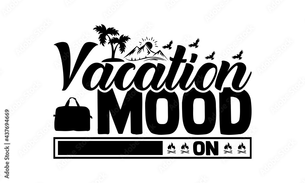 Vacation mood on - travelig t shirts design, Hand drawn lettering ...