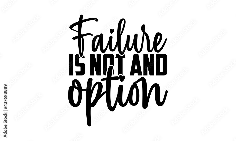 Failure is not and option - motivational t shirts design, Hand drawn ...